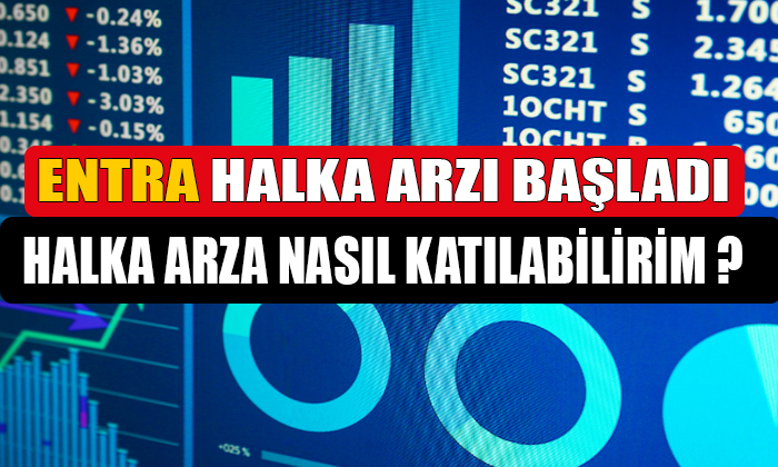 ENTRA Halka Arzı Talep Toplamaya Başladı! ENTRA Halka Arzına Nasıl Katılabilirim ? - Halka Arz ...